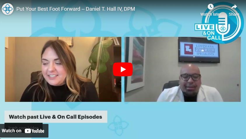 Put Your Best Foot Forward -- Daniel T. Hall IV, DPM | Lake Charles ...